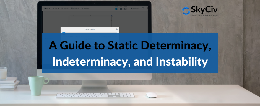 Static Determinacy, Indeterminacy, and Instability | SkyCiv Engineering