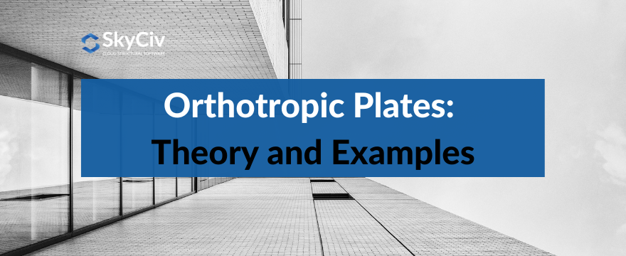 Orthotropic Plates: Theory and Examples | SkyCiv