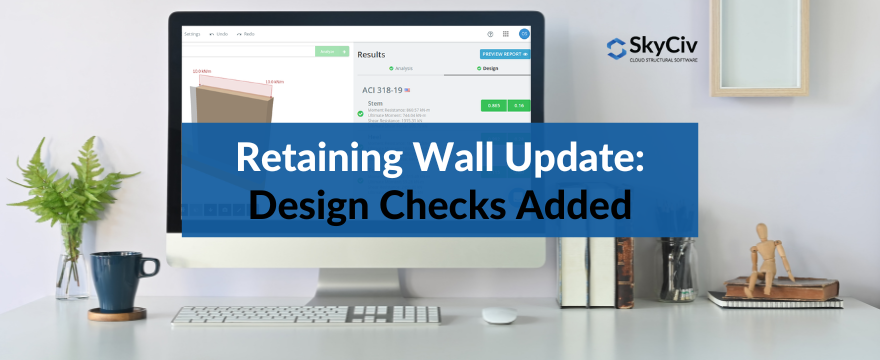 Retaining Wall Update: Design Checks Added | SkyCiv